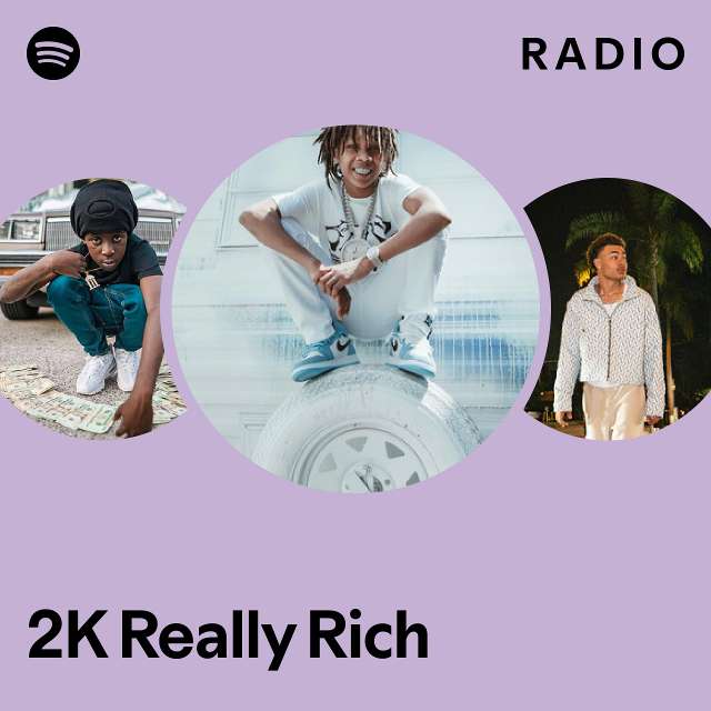 2K Really Rich Radio - playlist by Spotify | Spotify