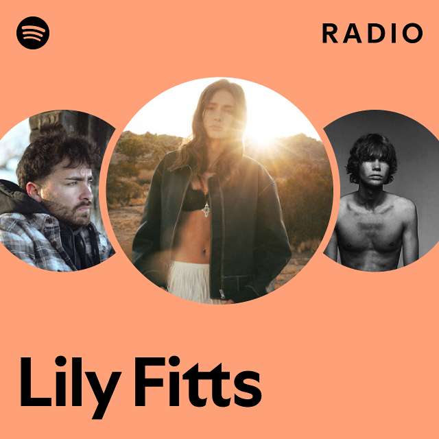 Lily Fitts Radio - playlist by Spotify | Spotify