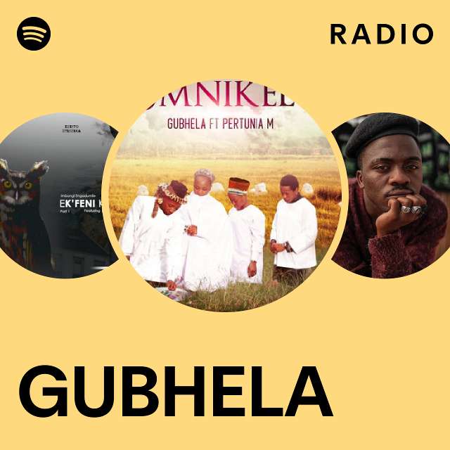 GUBHELA Radio - playlist by Spotify | Spotify