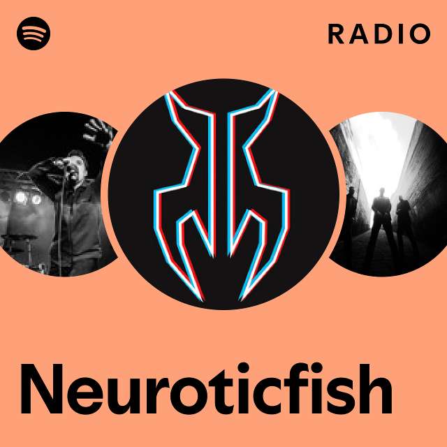 Neuroticfish Radio - playlist by Spotify | Spotify