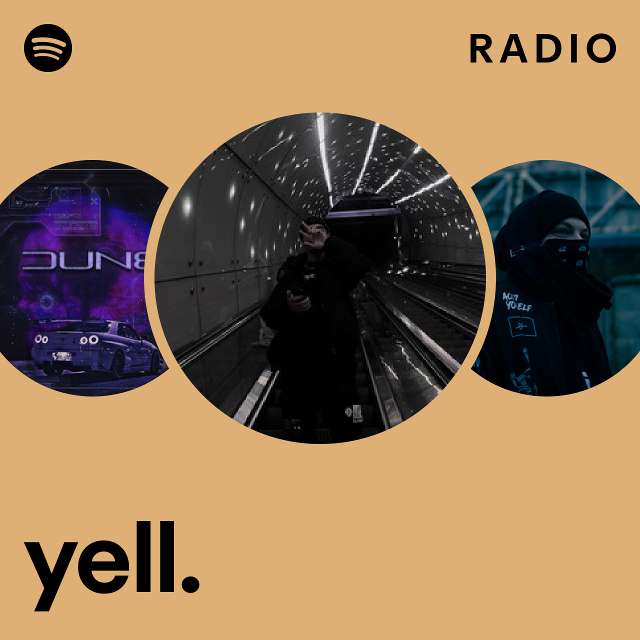 yell. Radio - playlist by Spotify | Spotify