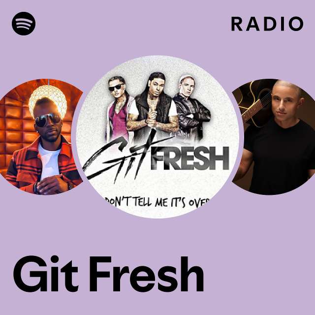 Git Fresh Radio - playlist by Spotify | Spotify