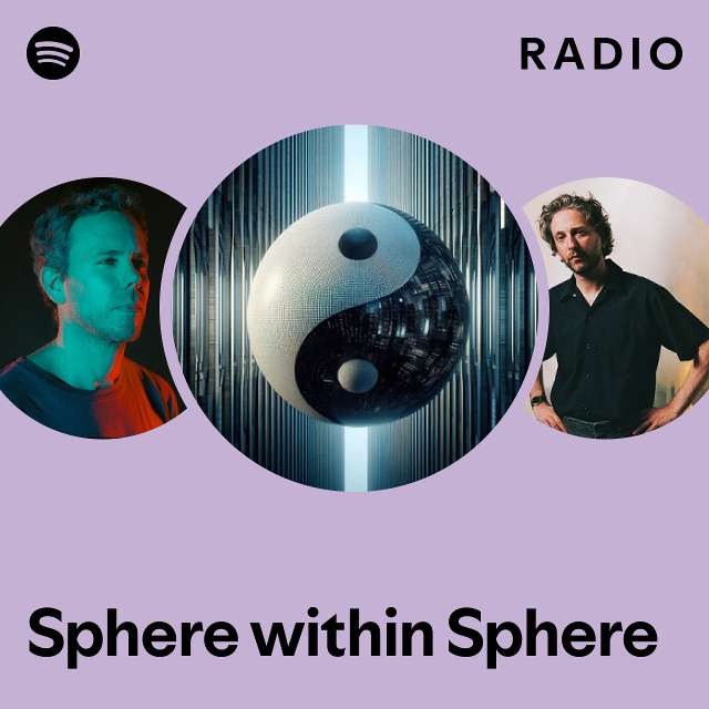Sphere within Sphere Radio - playlist by Spotify | Spotify