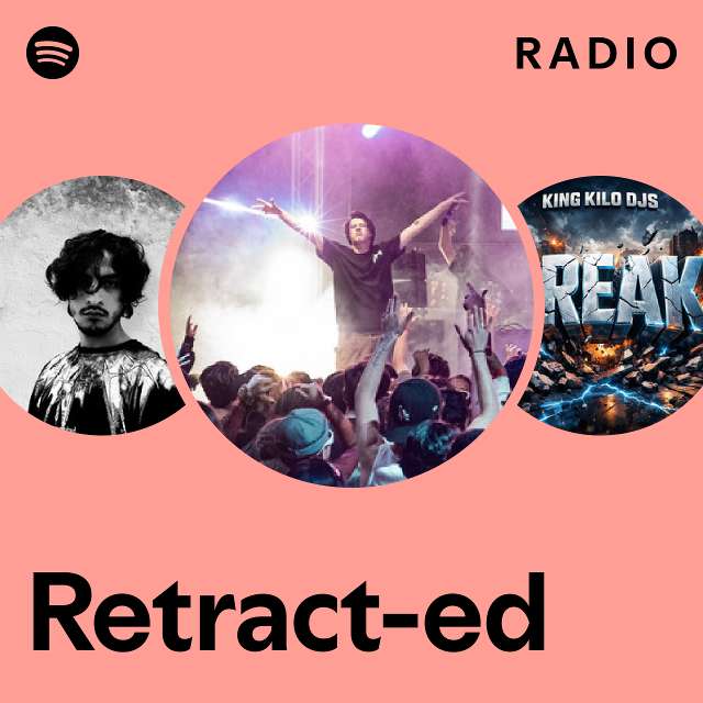 Retract-ed Radio - playlist by Spotify | Spotify