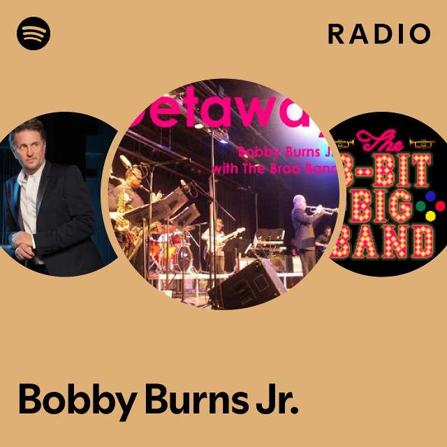 Bobby Burns Jr. Radio - playlist by Spotify | Spotify