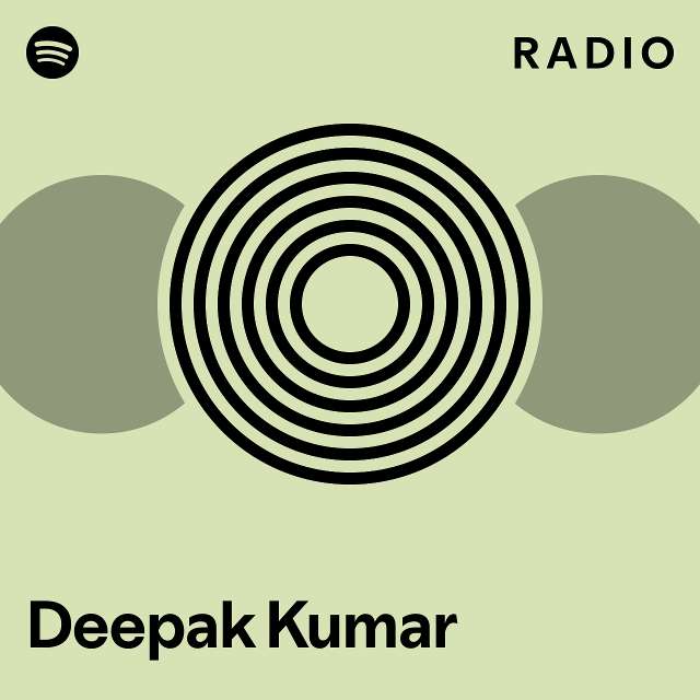 Deepak Kumar Radio - playlist by Spotify | Spotify