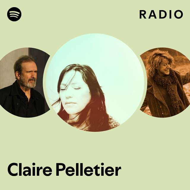 Claire Pelletier Radio - playlist by Spotify | Spotify