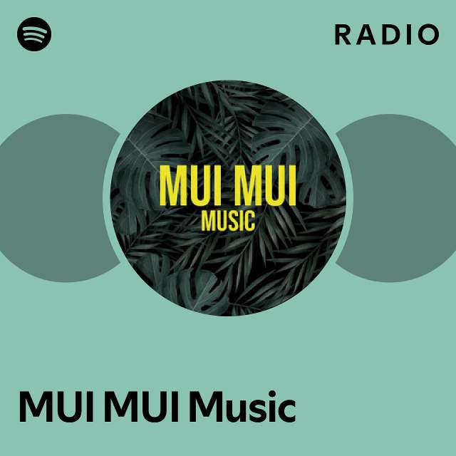 MUI MUI Music Radio - playlist by Spotify | Spotify