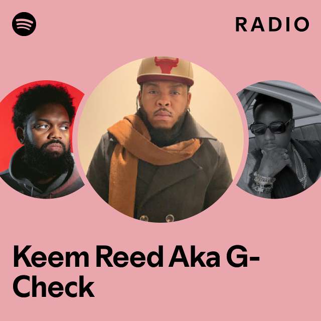 Keem Reed Aka G-Check Radio - playlist by Spotify | Spotify