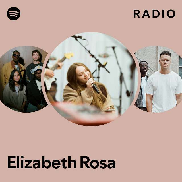 Elizabeth Rosa Radio - playlist by Spotify | Spotify