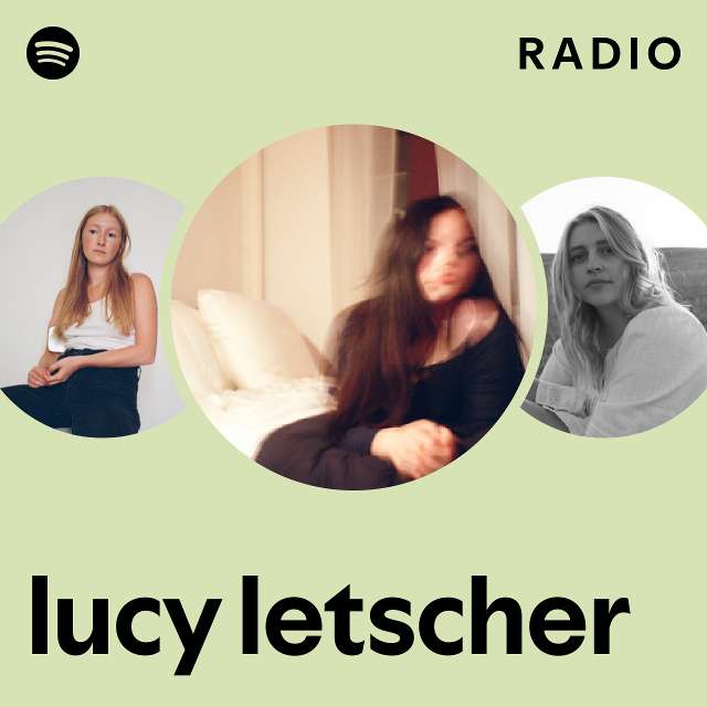 lucy letscher Radio - playlist by Spotify | Spotify