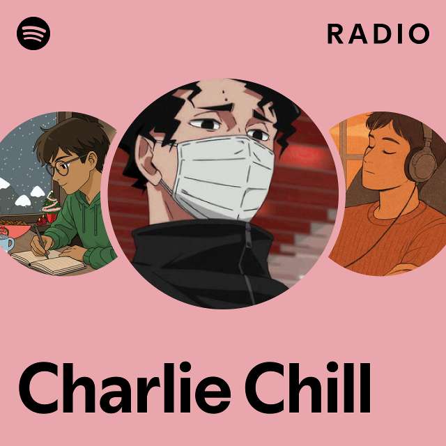 Charlie Chill Radio - playlist by Spotify | Spotify