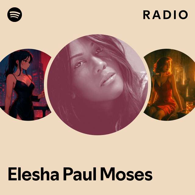 Elesha Paul Moses Radio - playlist by Spotify | Spotify