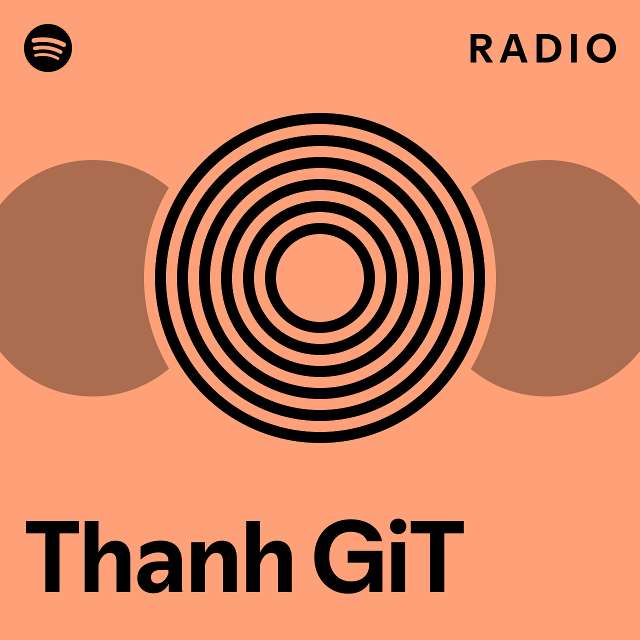 Thanh GiT Radio - playlist by Spotify | Spotify