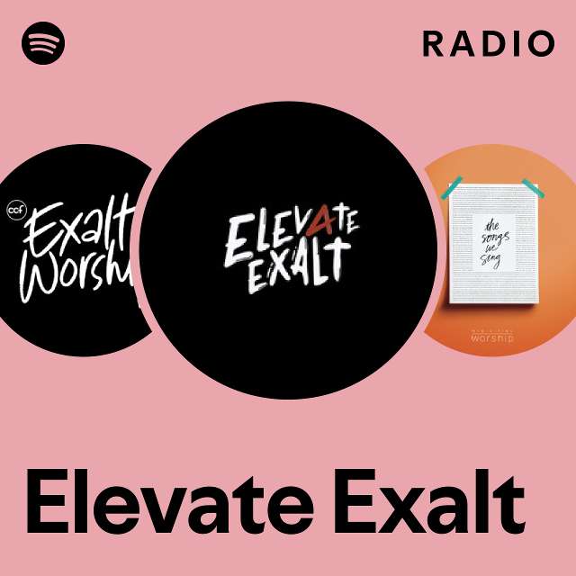 Elevate Exalt Radio - playlist by Spotify | Spotify