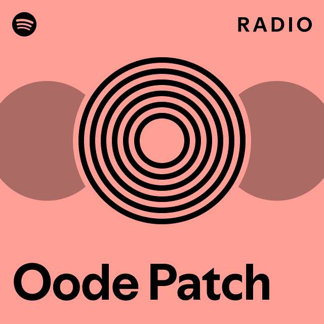Oode Patch Radio - playlist by Spotify | Spotify