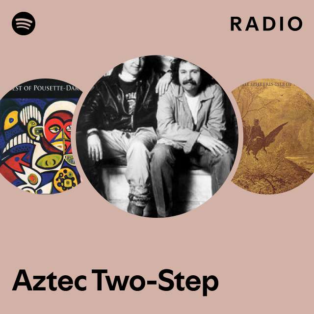Aztec Two-Step Radio - playlist by Spotify | Spotify