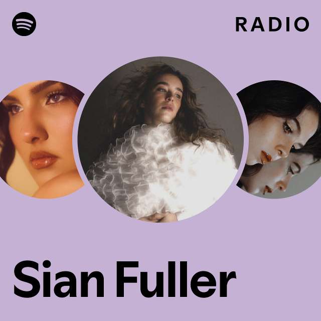 Sian Fuller Radio - playlist by Spotify | Spotify