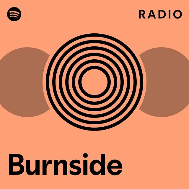 Burnside Radio - playlist by Spotify | Spotify
