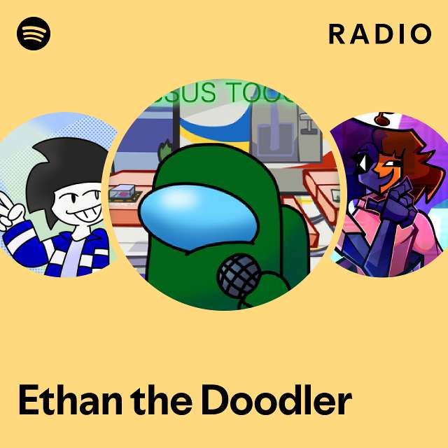 Ethan the Doodler Radio - playlist by Spotify | Spotify