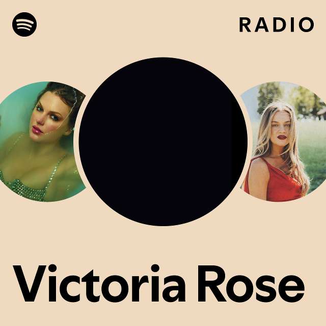 Victoria Rose Radio - playlist by Spotify | Spotify