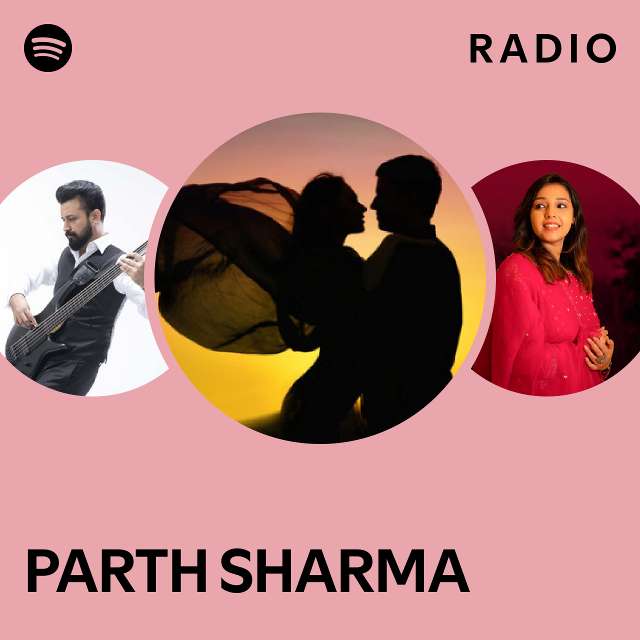 PARTH SHARMA Radio - playlist by Spotify | Spotify