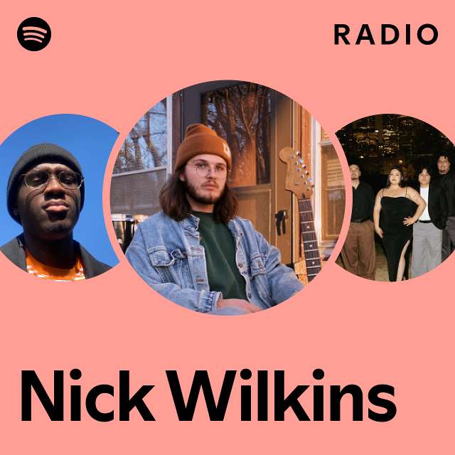 Nick Wilkins Radio - playlist by Spotify | Spotify