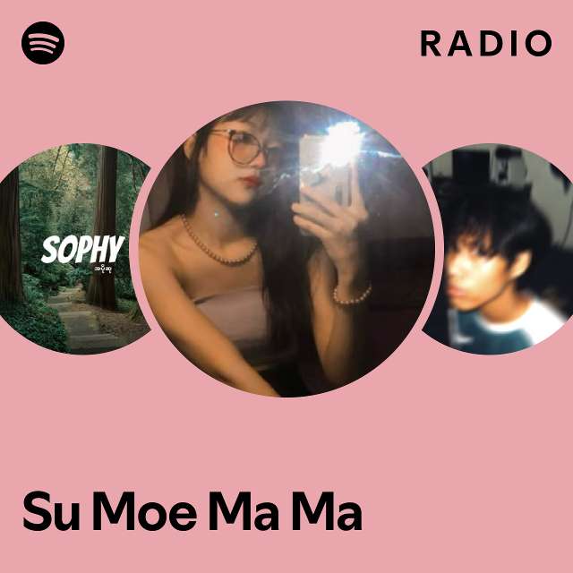 Su Moe Ma Ma Radio - playlist by Spotify | Spotify