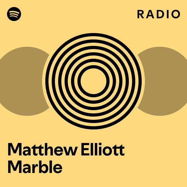 Matthew Elliott Marble Radio - playlist by Spotify | Spotify