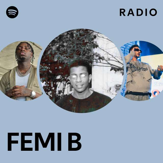 FEMI B Radio - playlist by Spotify | Spotify