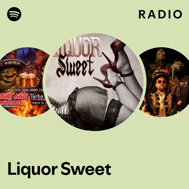 Liquor Sweet Radio - playlist by Spotify | Spotify