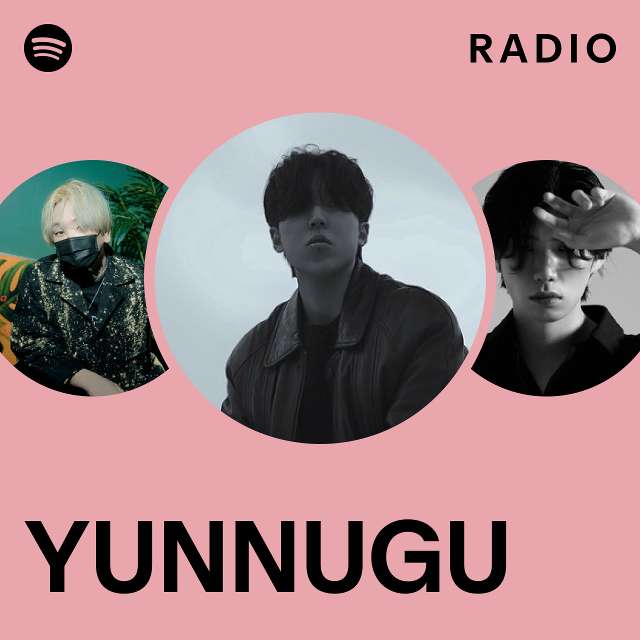 YUNNUGU Radio - playlist by Spotify | Spotify