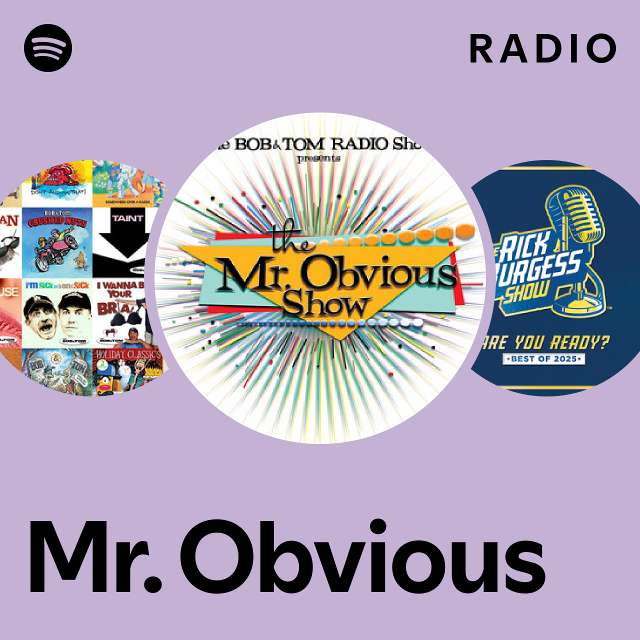 Mr. Obvious Radio - playlist by Spotify | Spotify