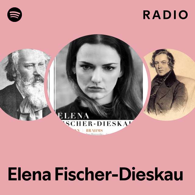 Elena Fischer-Dieskau Radio - playlist by Spotify | Spotify