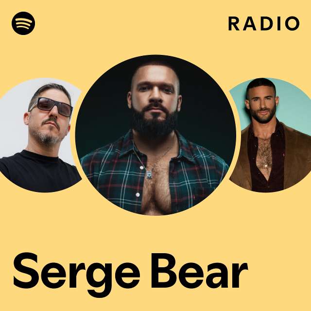 Serge Bear Radio - playlist by Spotify | Spotify