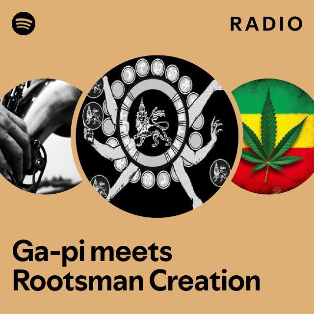 Ga-pi meets Rootsman Creation Radio - playlist by Spotify | Spotify