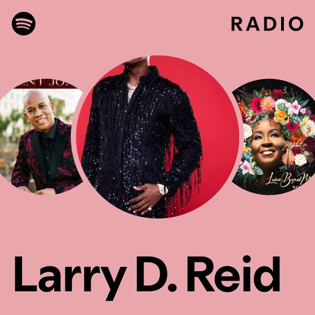 Larry D. Reid Radio - playlist by Spotify | Spotify