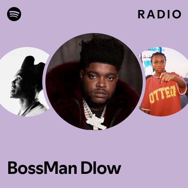 BossMan Dlow Radio - playlist by Spotify | Spotify