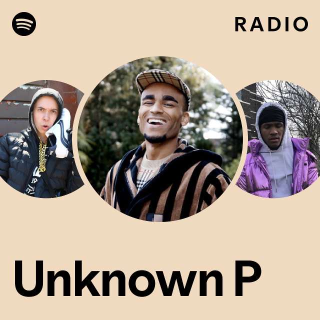 Unknown P Radio - playlist by Spotify | Spotify