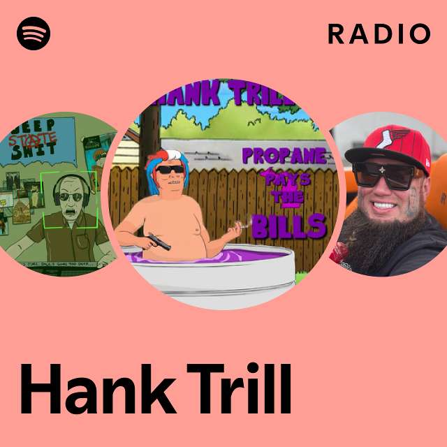 Hank Trill Radio - playlist by Spotify | Spotify