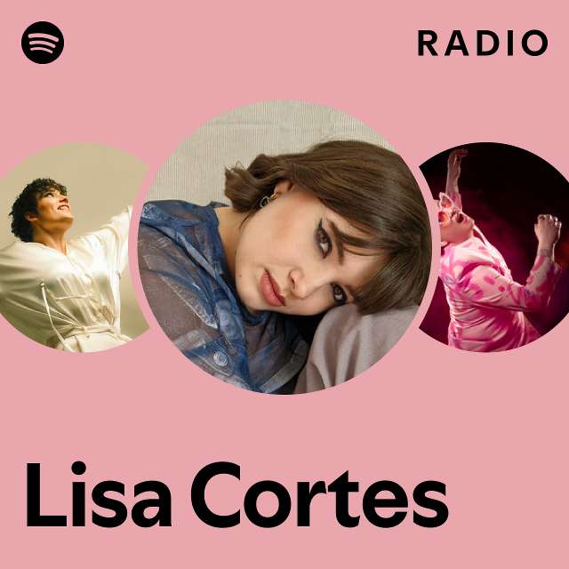 Lisa Cortes Radio - playlist by Spotify | Spotify