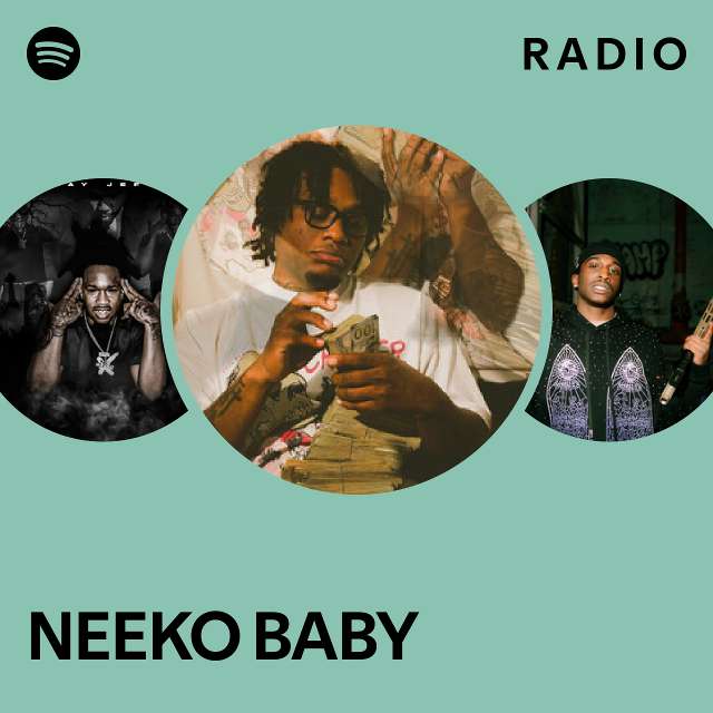 NEEKO BABY Radio - playlist by Spotify | Spotify