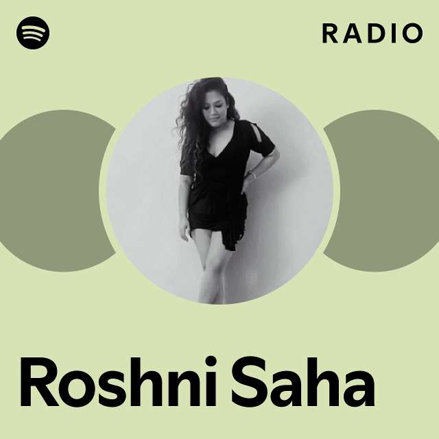 Roshni Saha Radio - playlist by Spotify | Spotify