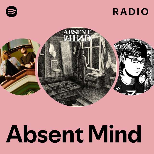 Absent Mind Radio - playlist by Spotify | Spotify