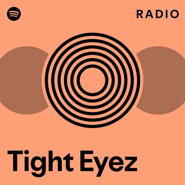 Tight Eyez Radio - playlist by Spotify | Spotify Tight Eyez Radio - playlist by Spotify | Spotify