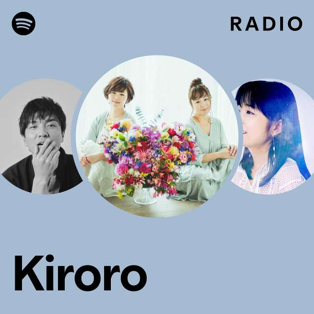 Kiroro Radio - playlist by Spotify | Spotify