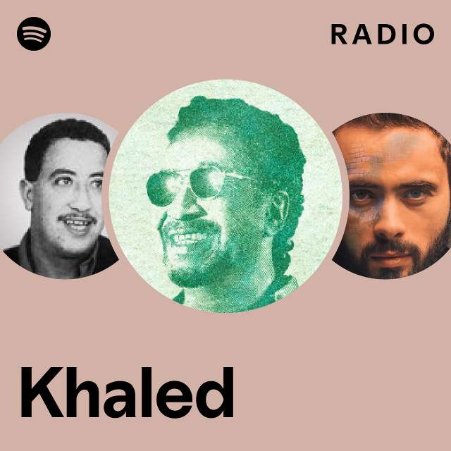 Khaled Radio - playlist by Spotify | Spotify