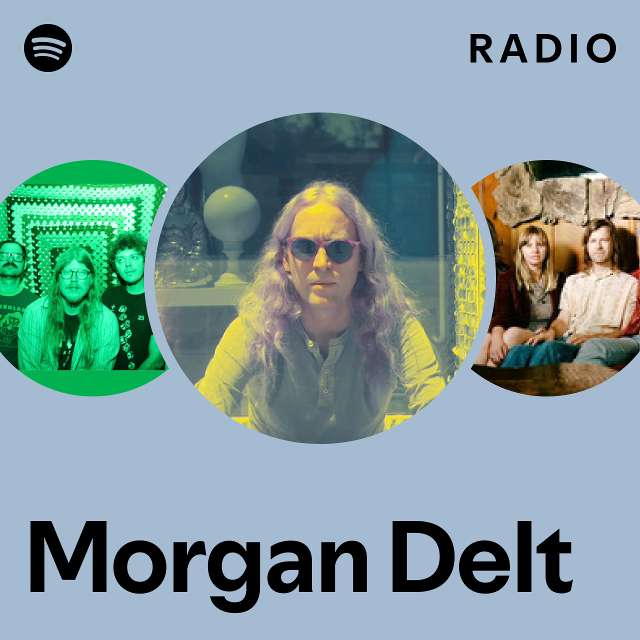 Morgan Delt Radio - playlist by Spotify | Spotify