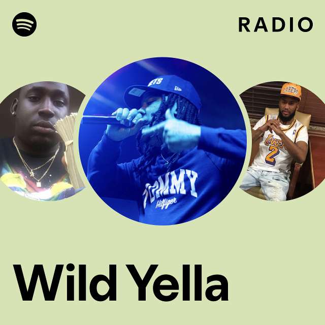 Wild Yella Radio - playlist by Spotify | Spotify