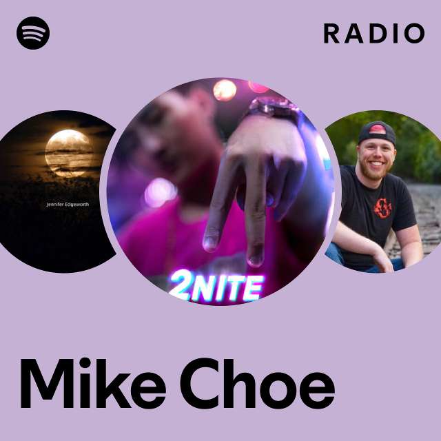 Mike Choe Radio - playlist by Spotify | Spotify